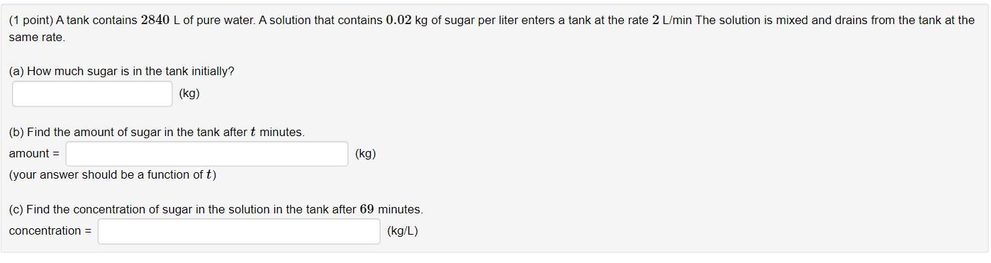 Solved (1 point) A tank contains 2840 L of pure water. A | Chegg.com