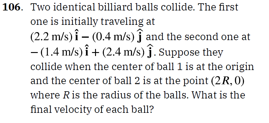 Solved 4)Two identical billiard balls collide. The firstone | Chegg.com