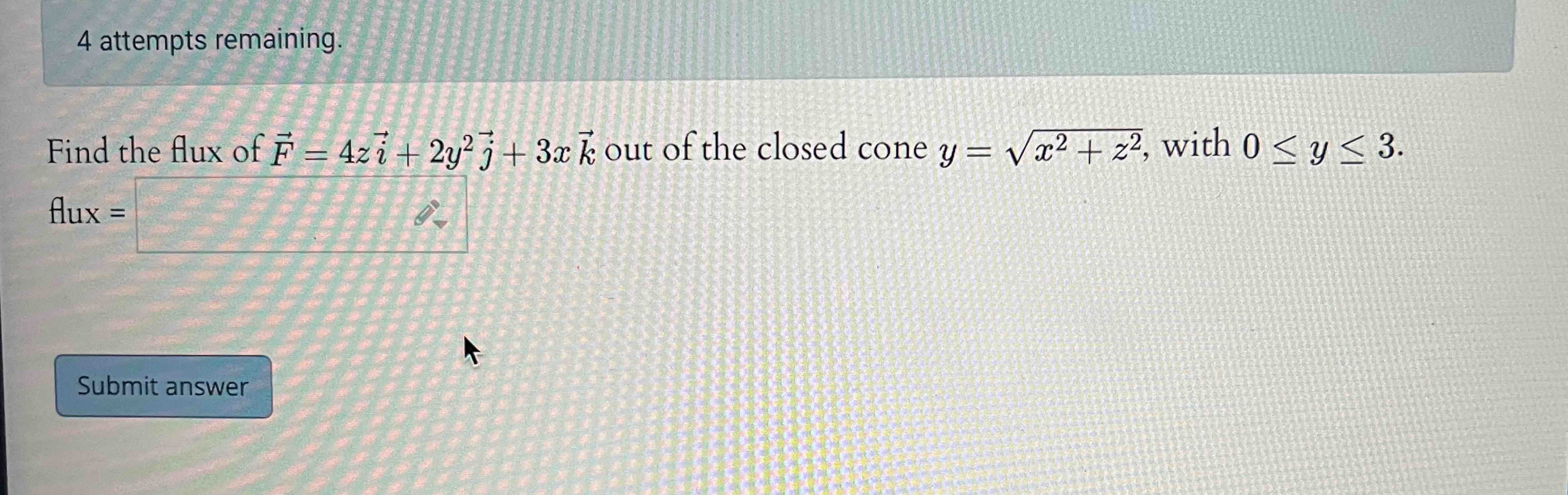Solved 4 ﻿attempts remainingFind the flux of | Chegg.com