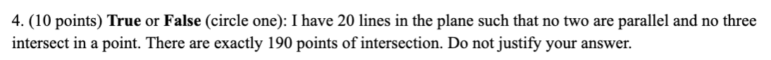 Solved 4. (10 points) True or False (circle one): I have 20 | Chegg.com