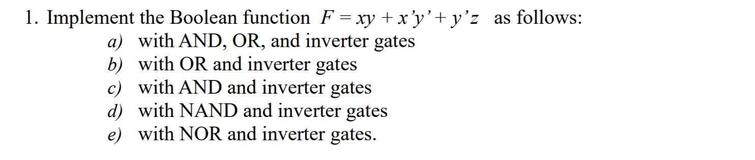 Solved 1. Implement the Boolean function F = xy +x'y'+y'z as | Chegg.com