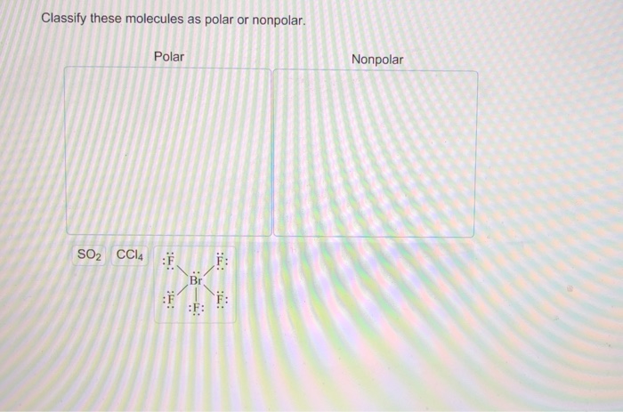 Solved Classify these molecules as polar or nonpolar. Polar | Chegg.com