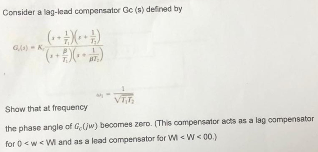 Solved Consider a lag-lead compensator Gc (s) defined by | Chegg.com