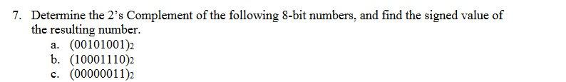 Solved 7. Determine the 2's Complement of the following | Chegg.com