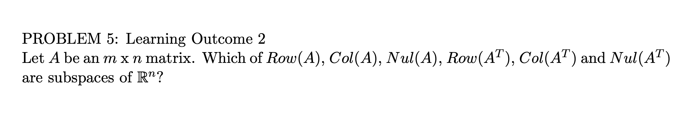 Solved PROBLEM 5: Learning Outcome 2Let A be an m×n | Chegg.com Solved PROBLEM 5: Learning Outcome 2Let A be an m×n | Chegg.com