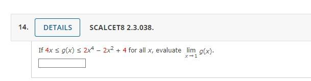 Solved If 4x≤g(x)≤2x4−2x2+4 for all xx, evaluate limx→1g(x) | Chegg.com