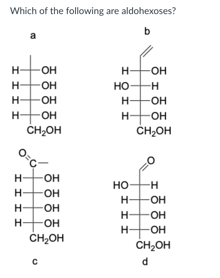 Solved Which of the following are aldohexoses? a b C d | Chegg.com