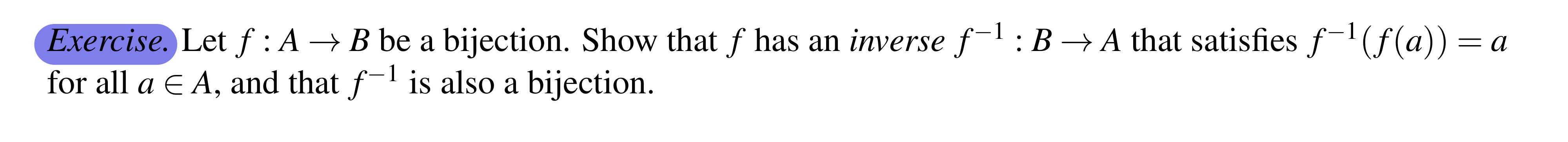 Solved - 1 = Exercise. Let f:A+B be a bijection. Show that f | Chegg.com