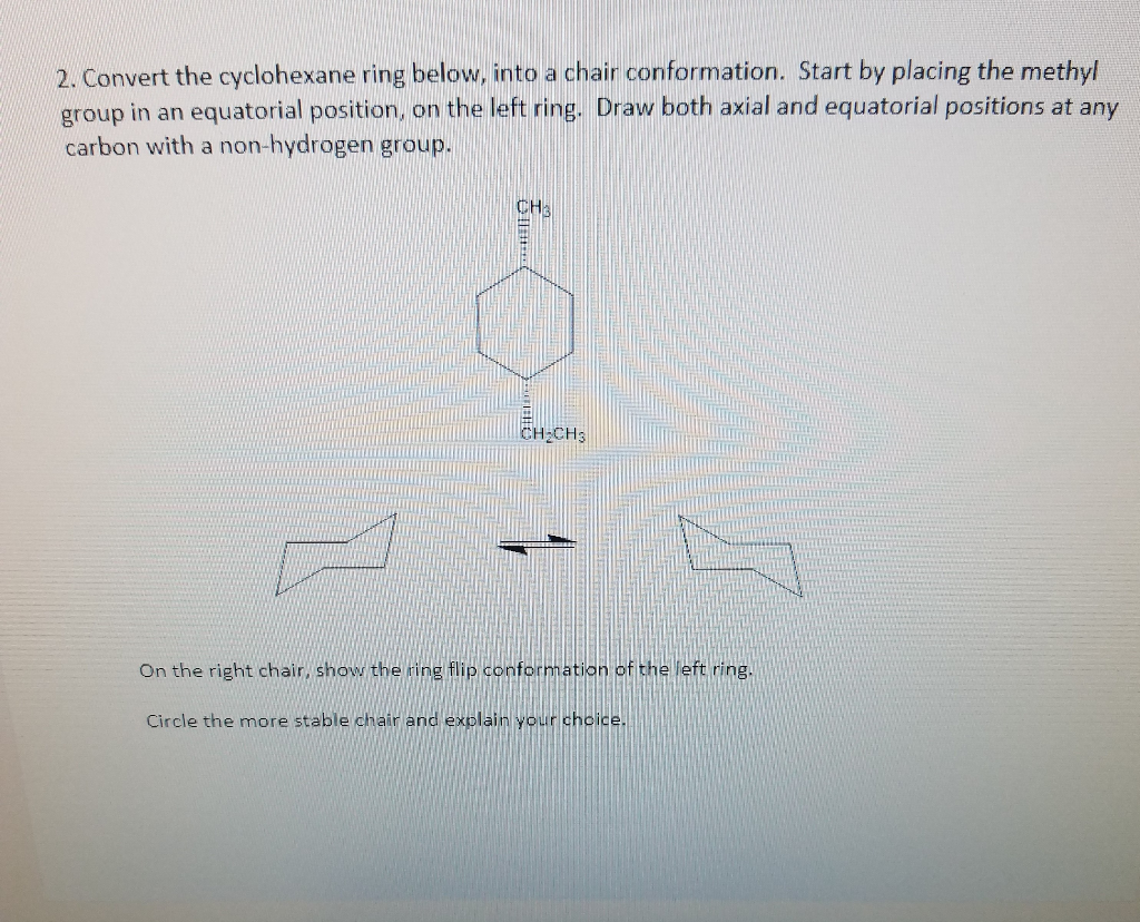 Solved 2. Convert the cyclohexane ring below, into a chair | Chegg.com