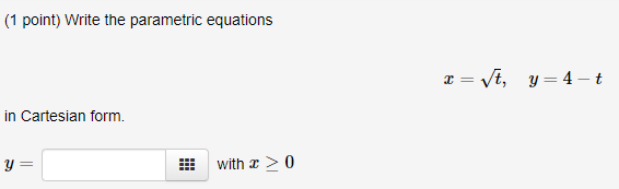 Solved (1 point) Write the parametric equations x = Vt, | Chegg.com