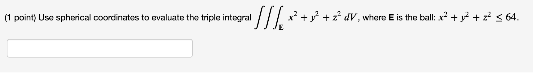 Solved Use spherical coordinates to evaluate the | Chegg.com
