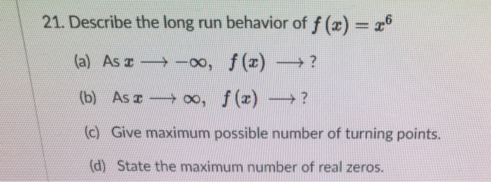 Solved Describe the long run behavior. PLEASE SHOW ALL WORK | Chegg.com
