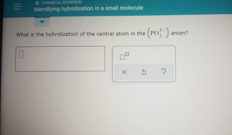 Solved = © CHEMICAL BONDING Identifying hybridization in a | Chegg.com