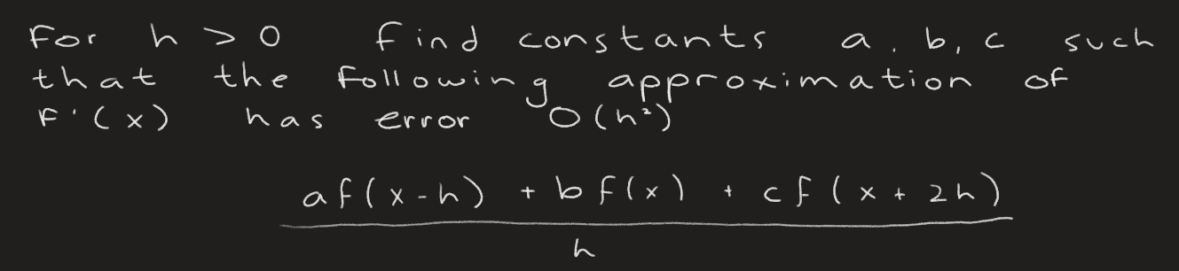Solved For h>0 find constants a,b,c such that the following | Chegg.com