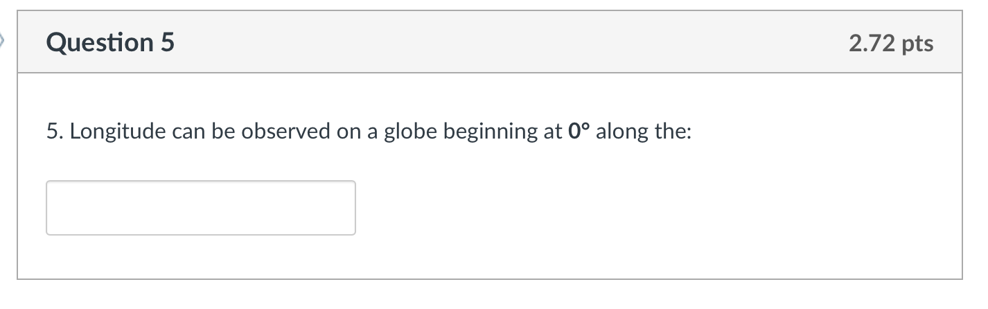 Solved Question 5 2.72 ﻿pts 5. ﻿Longitude can be observed on | Chegg.com