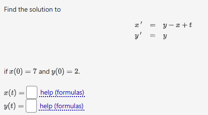 Solved Find the solution tox'=y-x+ty'=yif x(0)=7 ﻿and | Chegg.com
