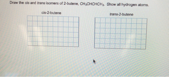 Solved Draw the cis and trans isomers of 2-butene, | Chegg.com