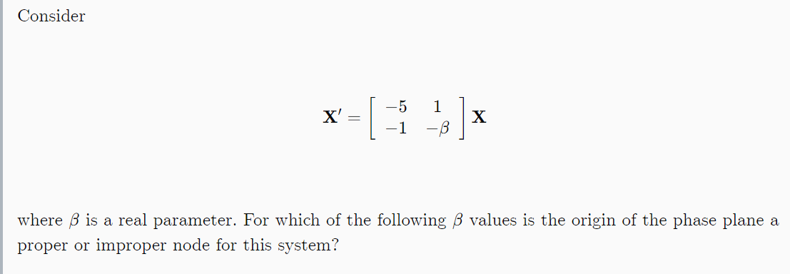 Solved Consider X′=[−5−11−β]X where β is a real parameter. | Chegg.com