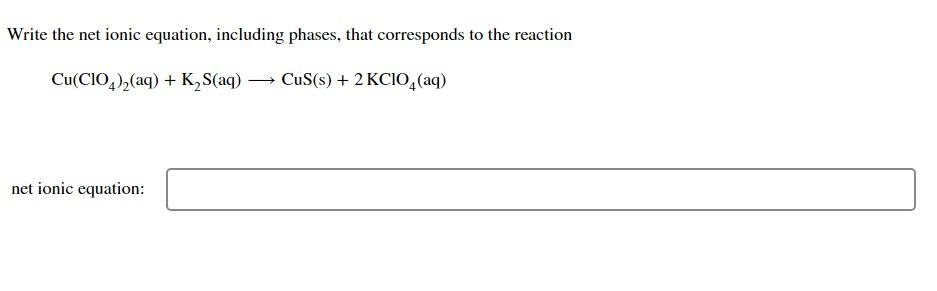 [Solved]: Write the net ionic equation, including phases,