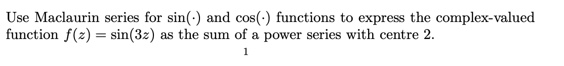 Solved Use Maclaurin series for sin(⋅) and cos(⋅) functions | Chegg.com
