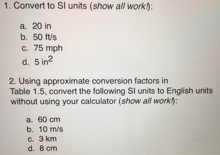 Solved Convert to SI units (): a. 20 in b. 50 ft/s c. 75 | Chegg.com