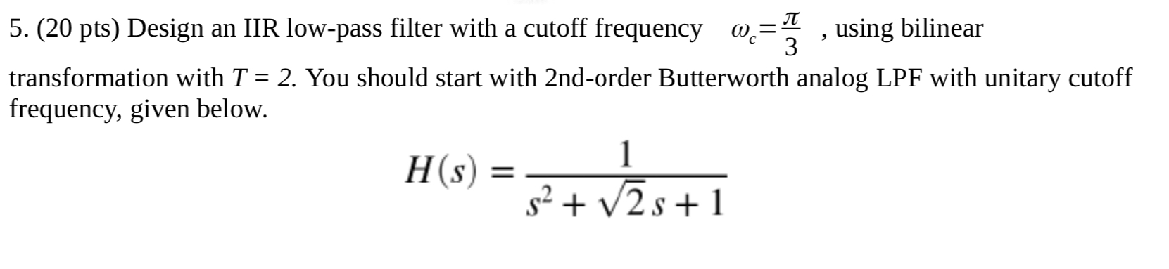 Solved JT 3 5. (20 pts) Design an IIR low-pass filter with a | Chegg.com