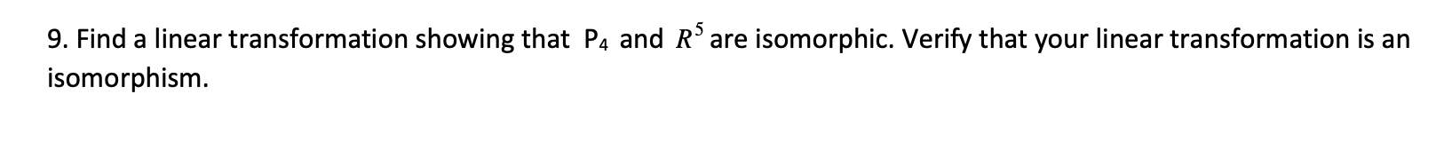 Solved 9. Find a linear transformation showing that P4 and | Chegg.com