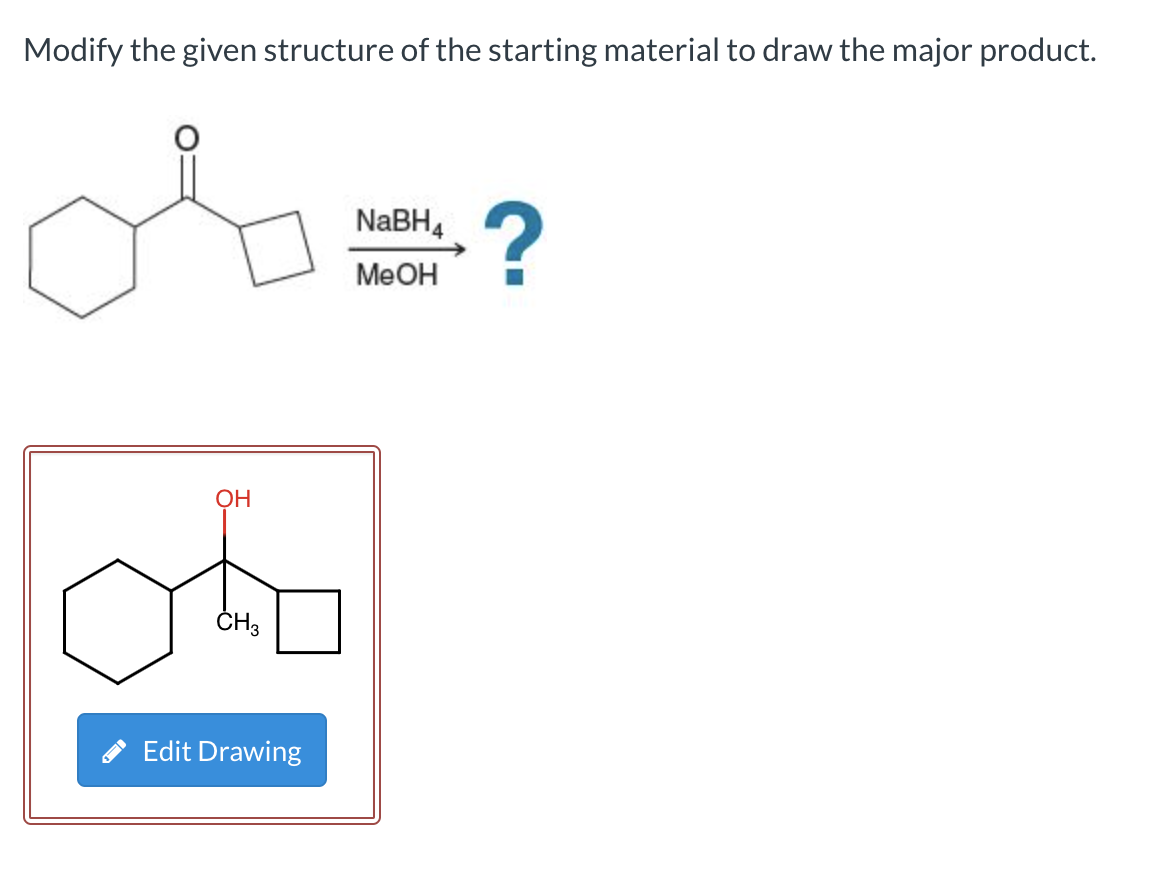 Solved Modify the given structure of the starting material | Chegg.com