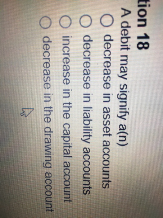 Solved A debit may signify a(n) decrease in asset accounts | Chegg.com