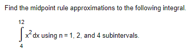 Solved Find the indicated midpoint rule approximation to the | Chegg.com