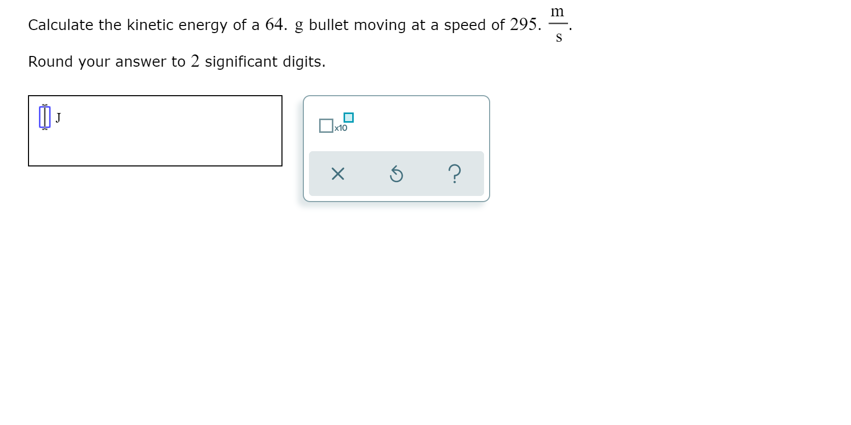 Solved Calculate the kinetic energy of a 64. g bullet moving | Chegg.com