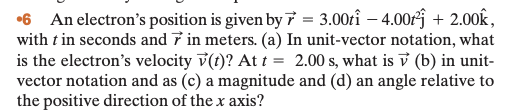 Solved •6 An electron's position is given by ñ = 3.00tî - | Chegg.com