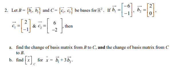 Solved 2. Let B = {5, 5, and C= {q, cz} be bases for R?. If | Chegg.com