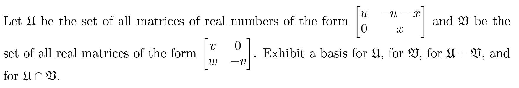 Solved Let U be the set of all matrices of real numbers of | Chegg.com Solved Let U be the set of all matrices of real numbers of | Chegg.com