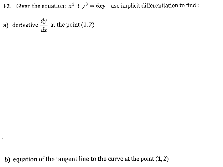 Solved 12. Given the equation: x3 + y3 = 6xy use implicit | Chegg.com