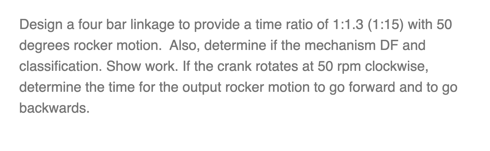 Design a four bar linkage to provide a time ratio of | Chegg.com