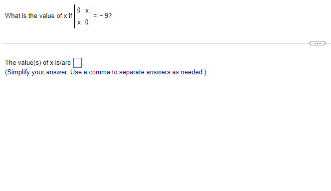 Solved What is the value of x if ∣∣0xx0∣∣=−9? The value(s) | Chegg.com