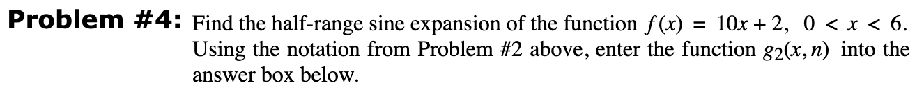 Solved Problem \#4: Find the half-range sine expansion of | Chegg.com