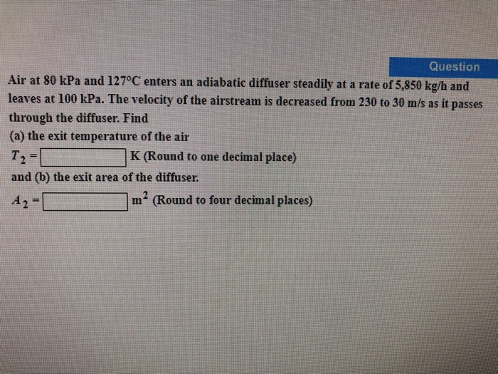Solved Question Air at 80 kPa and 127°C enters an adiabatic | Chegg.com