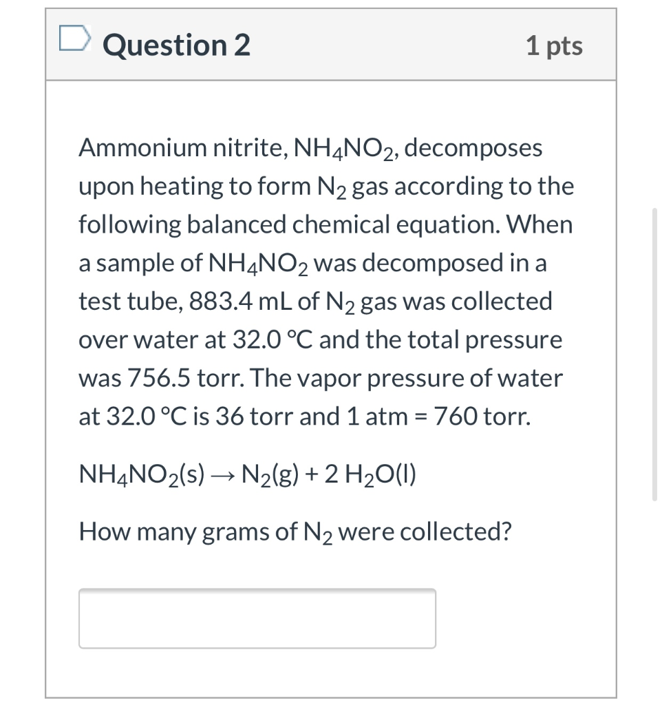 Solved Question 2 1 pts Ammonium nitrite, NH4NO2, decomposes | Chegg.com