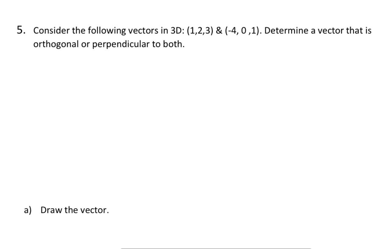 Solved 5. Consider the following vectors in 3D: (1,2,3) & | Chegg.com