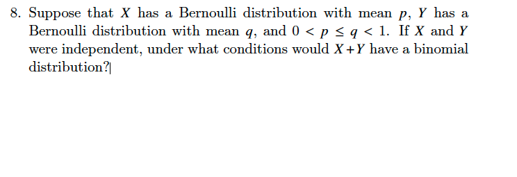 Solved 8 Suppose That X Has A Bernoulli Distribution With