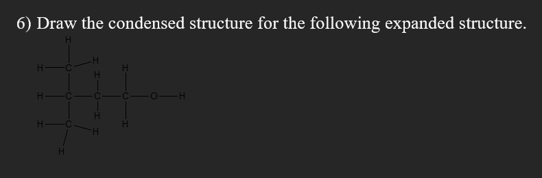 Solved 6) Draw the condensed structure for the following | Chegg.com