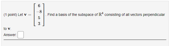 Solved 6 (1 point) Let v Find a basis of the subspace of R4 | Chegg.com