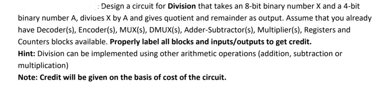 Solved : Design a circuit for Division that takes an 8-bit | Chegg.com