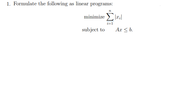 Solved 1. Formulate the following as linear programs: | Chegg.com