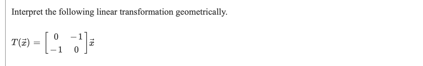Solved Interpret the following linear transformation | Chegg.com