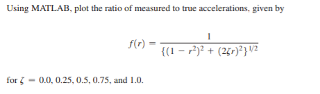 Solved Using MATLAB, plot the ratio of measured to true | Chegg.com