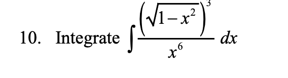 Solved (71–x? х 10. Integrate dx xo | Chegg.com