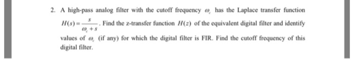 Solved 2. A high-pass analog filter with the cutoff | Chegg.com